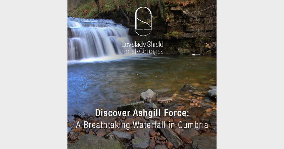 Discover Ashgill Force: A Breathtaking Waterfall in Cumbria