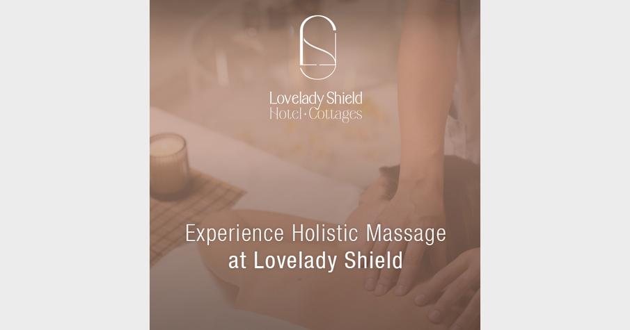 Experience Holistic Massage at Lovelady Shield