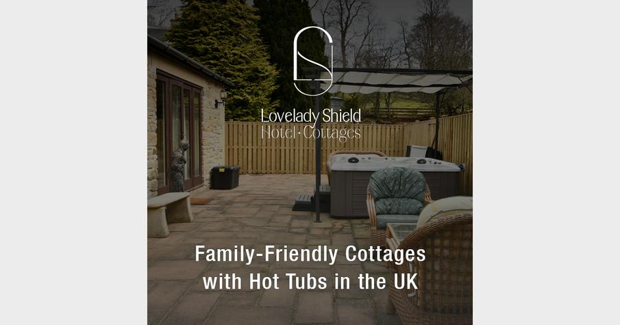 Family-Friendly Cottages with Hot Tubs in the UK